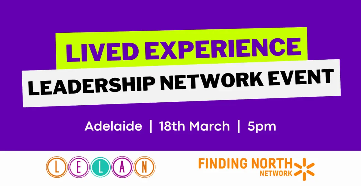 Lived Experience Leadership Networking Event - Adelaide | Finding North ...