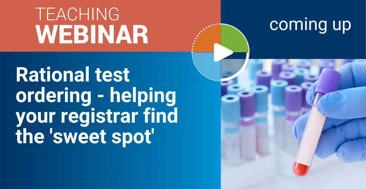 Rational test ordering - helping your registrar find the 'sweet spot ...