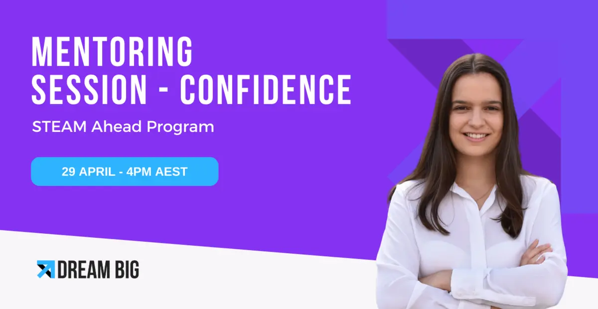STEAM Ahead Program - Mentoring Session - Confidence | Dream Big Australia